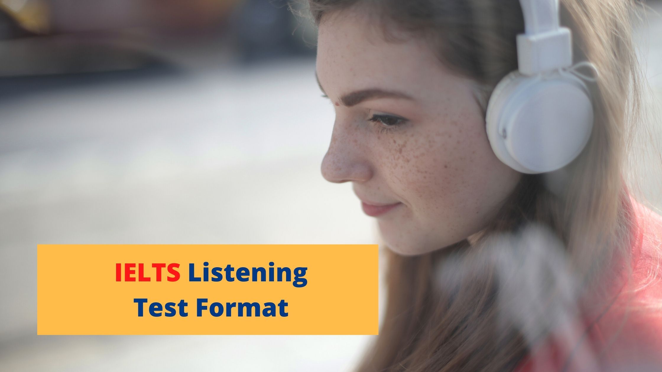 Understanding the IELTS Listening test format