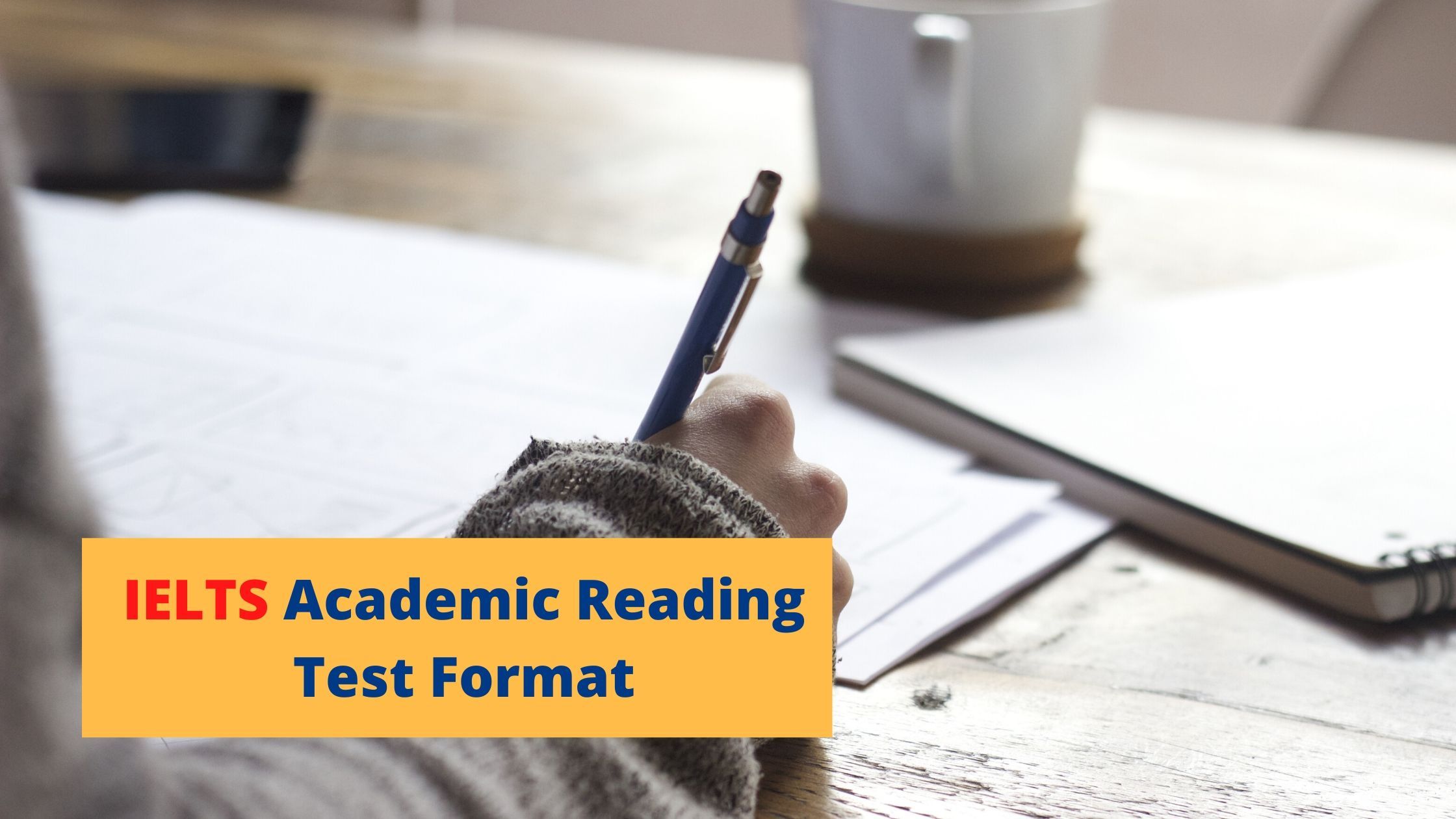 Understanding the IELTS Academic Reading test format